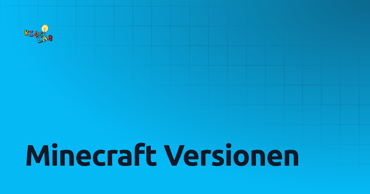 Minecraft Versionen | KidsLab Handbuch