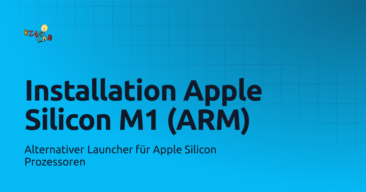 Installation Apple Silicon M1 (ARM) | KidsLab Handbuch